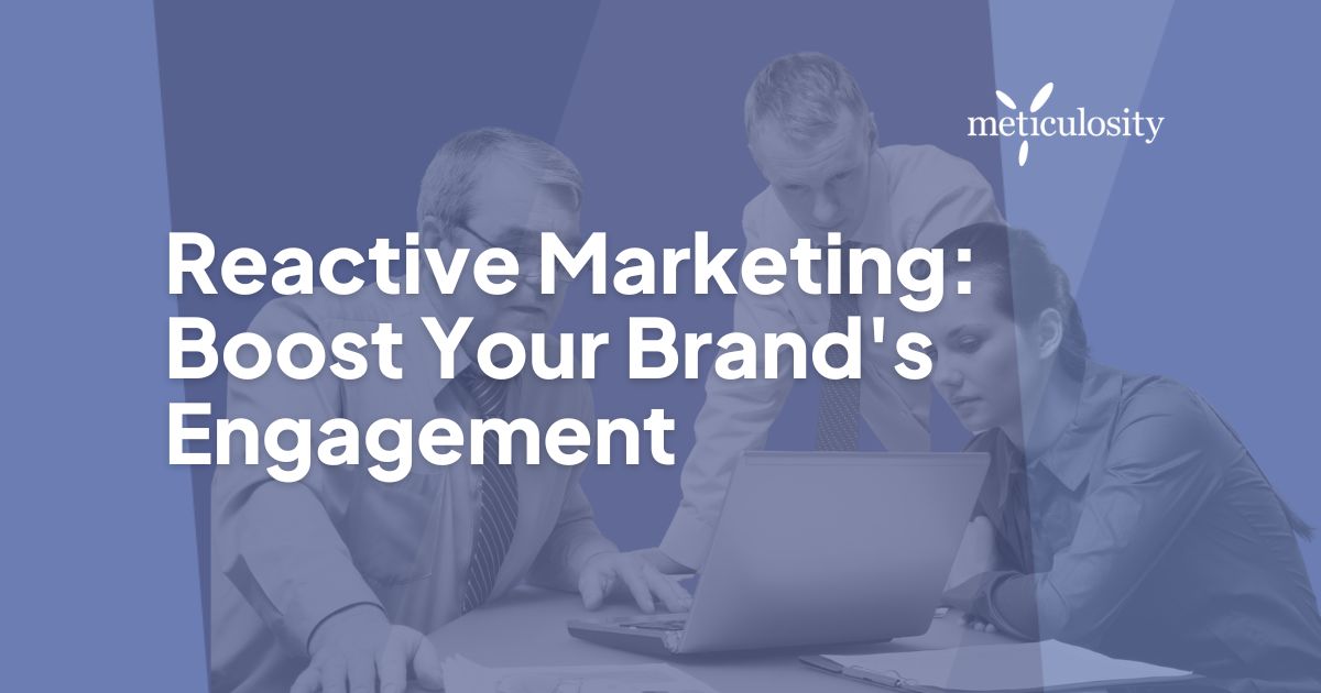 Reactive Marketing: Boost Your Brand's Engagement